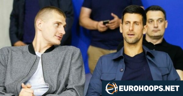 Novak Djokovic: Nikola Jokic is the pride of Serbia - Eurohoops